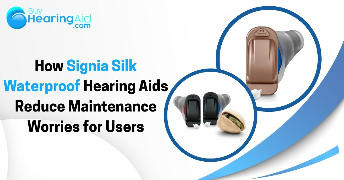 How Signia Silk Waterproof Hearing Aids Reduce Maintenance Worries