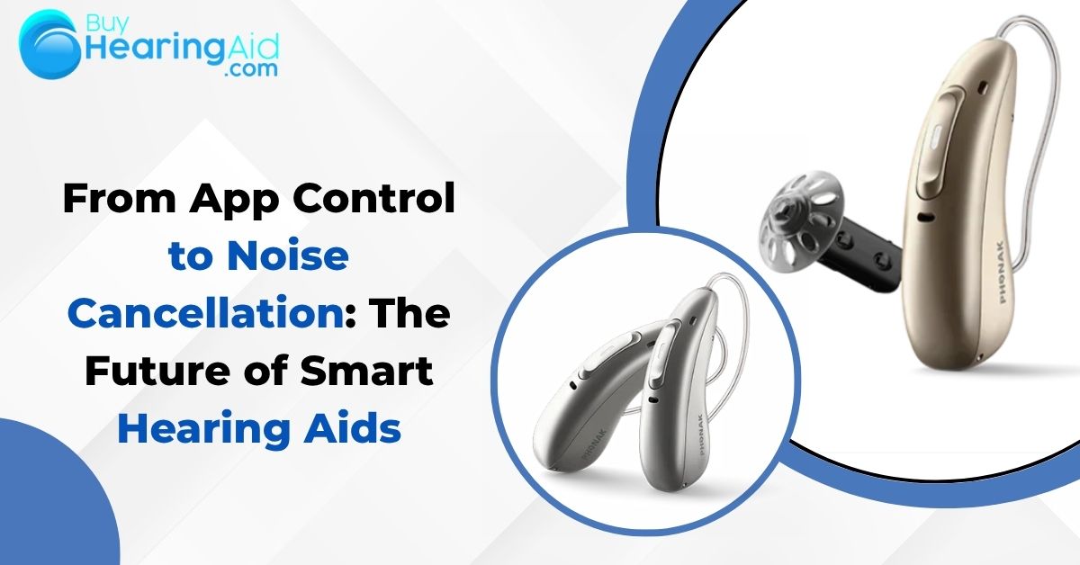 The Future of Smart Hearing Aids: App Control to Noise Cancellation