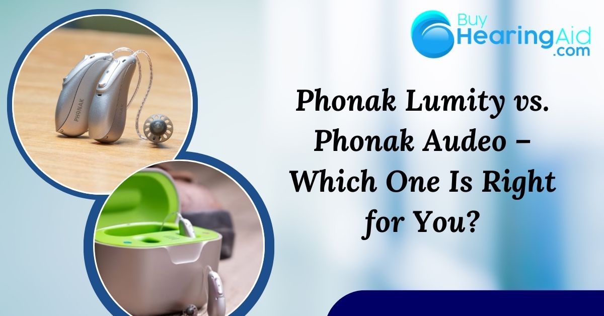 Phonak Lumity vs Phonak Audeo – Compare Features & Find the Best Fit