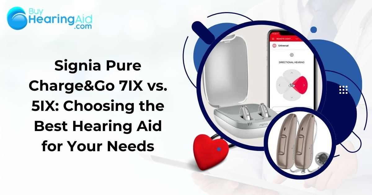 Signia Pure Charge&Go 7IX vs. 5IX: Choosing the Best Hearing Aid for ...