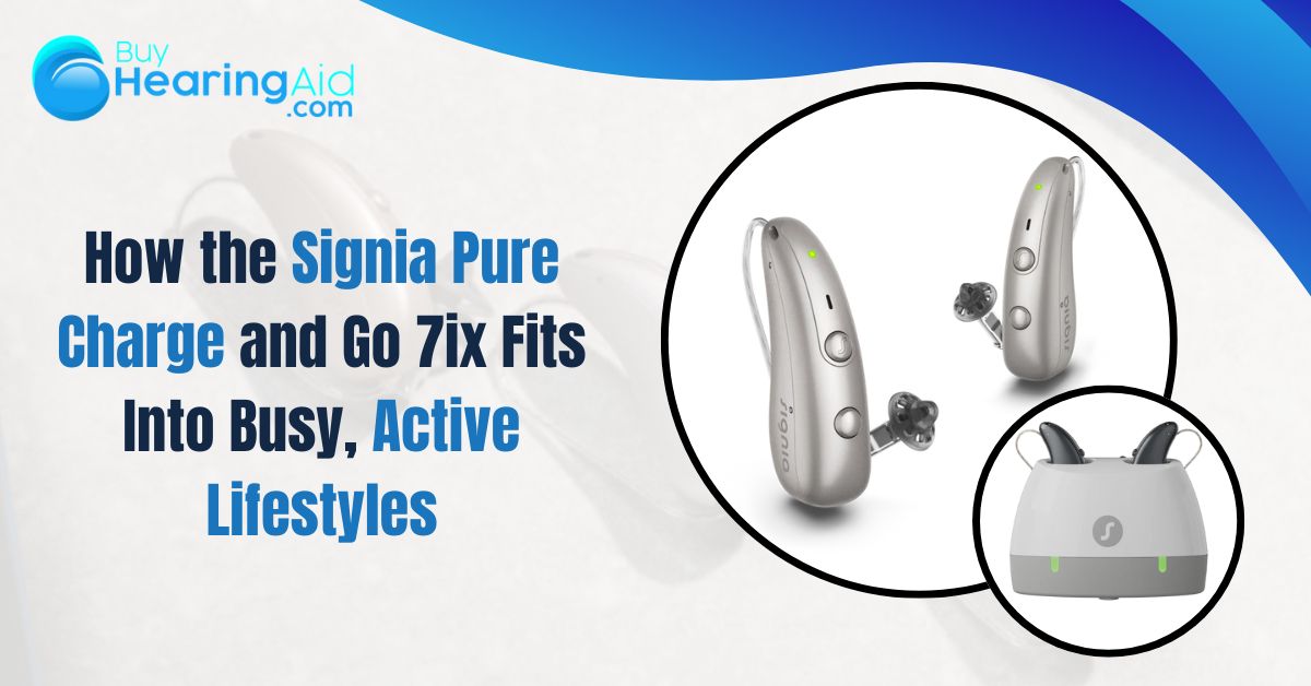 How Signia Pure Charge and Go 7ix Fits, Active Lifestyles